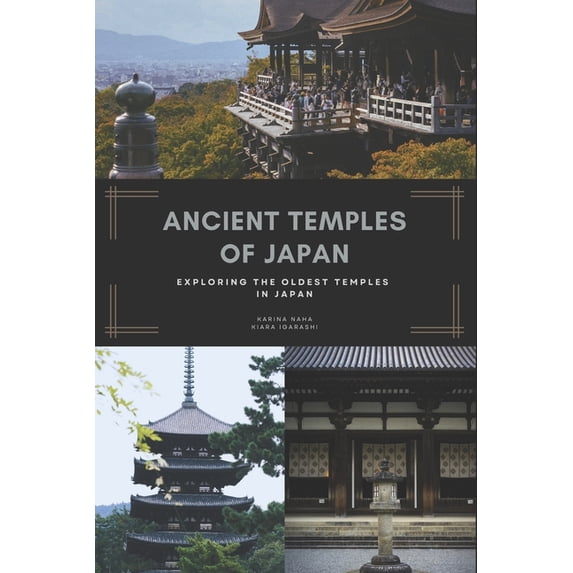 Ancient Temples Of Japan: Exploring The Oldest Temples In Japan ...