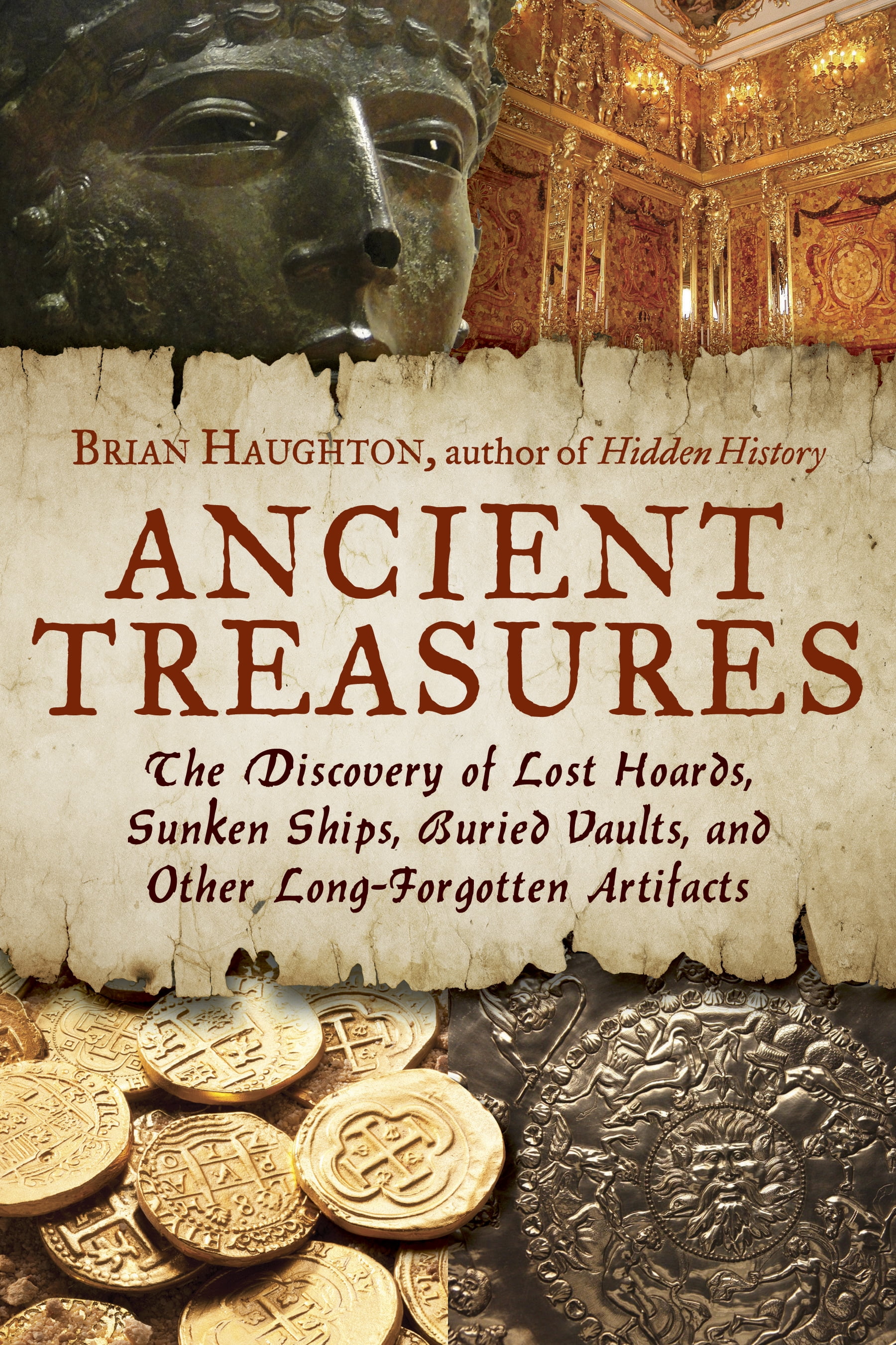 Ancient Treasures : The Discovery of Lost Hoards, Sunken Ships, Buried ...