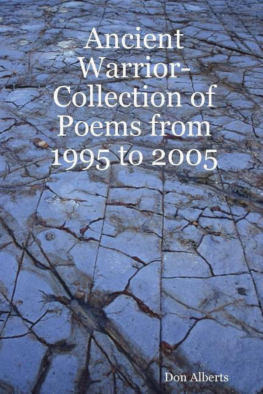 Ancient Warrior-Collection of Poems from 1995 to 2005 - Walmart.com