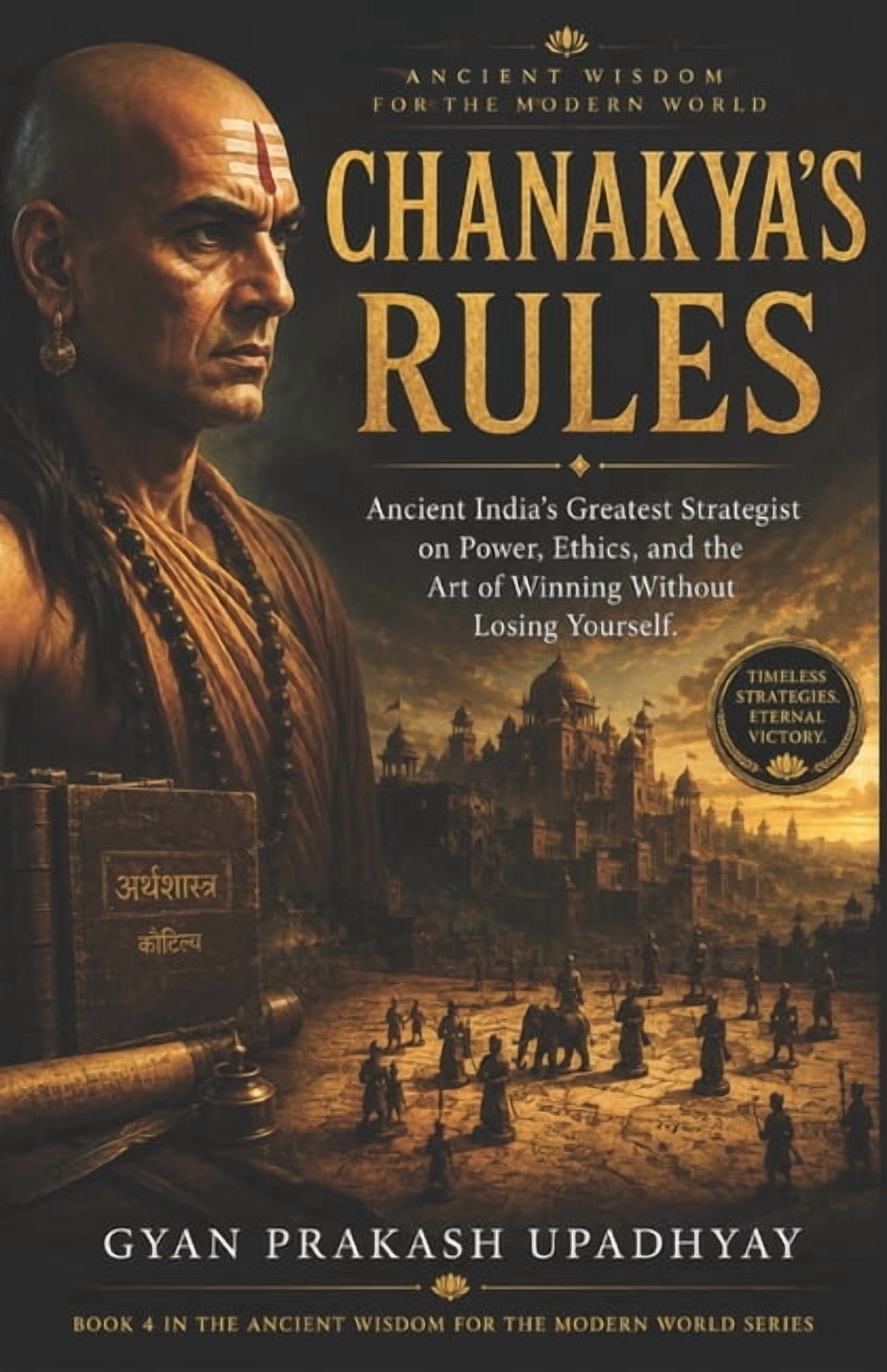 Ancient Wisdom for the Modern World Chanakya's Rules: Ancient India's ...