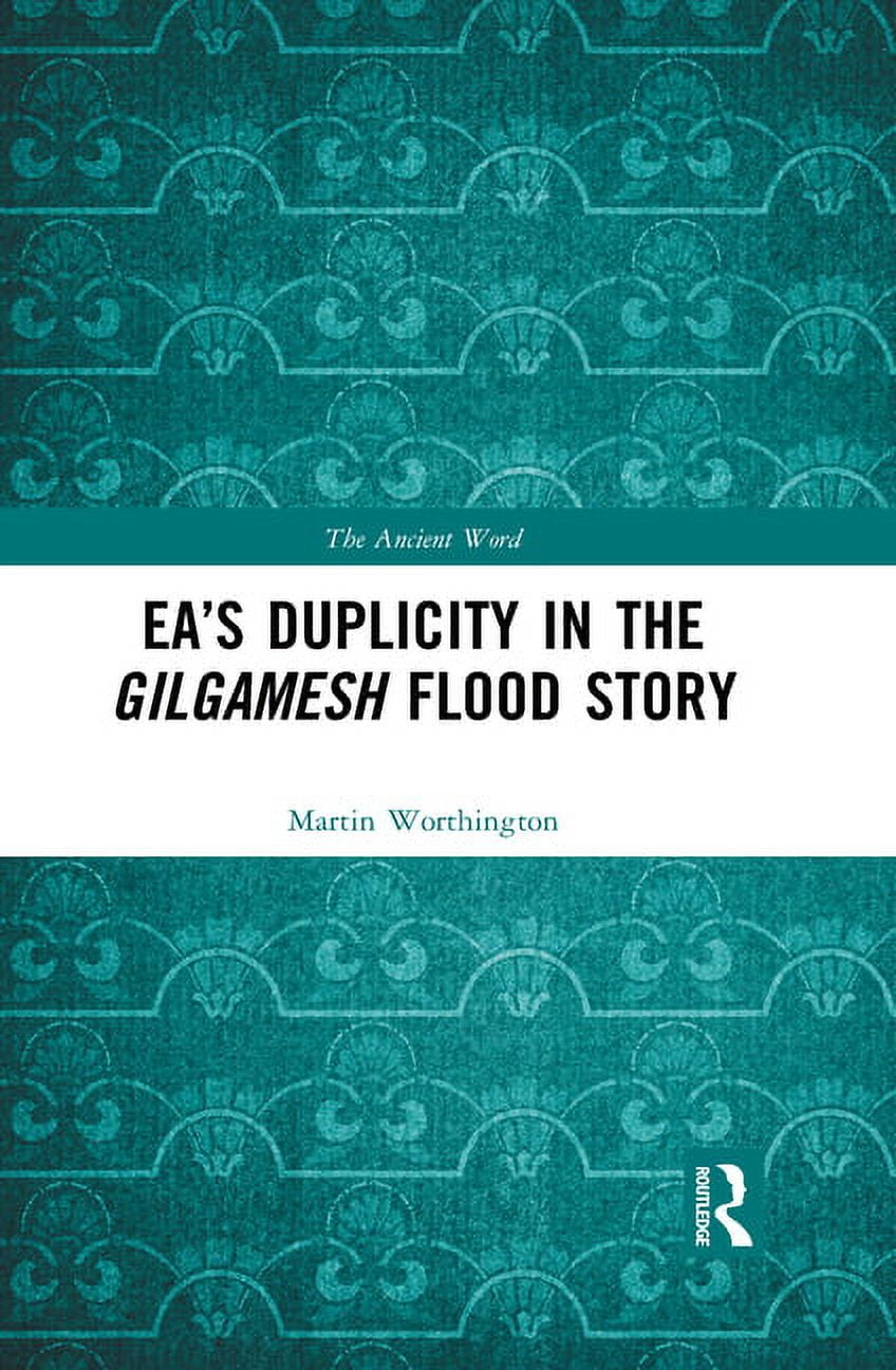 Ancient Word Ea's Duplicity in the Gilgamesh Flood Story, (Paperback ...