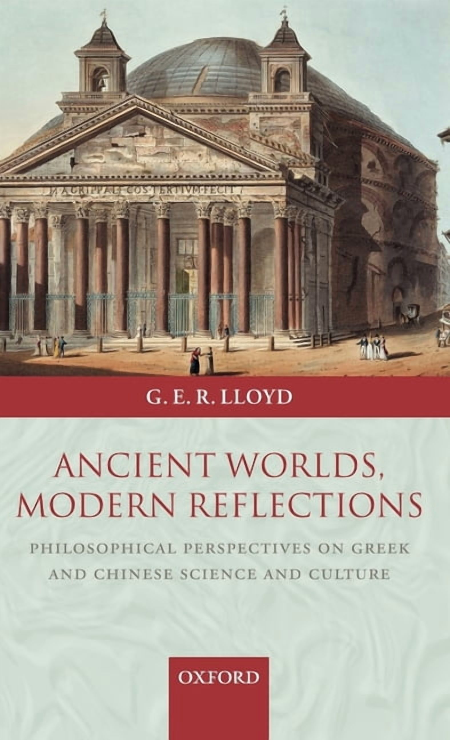 Ancient Worlds, Modern Reflections: Philosophical Perspectives on Greek ...