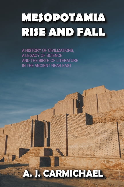 Ancient Worlds and Civilizations Mesopotamia, Rise and Fall, Book 1 ...