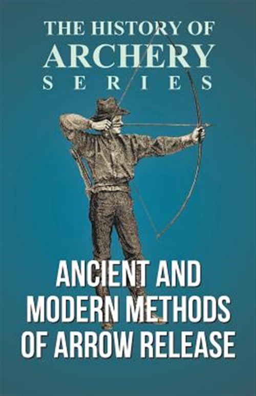 Pre-Owned Ancient and Modern Methods of Arrow Release (History of ...