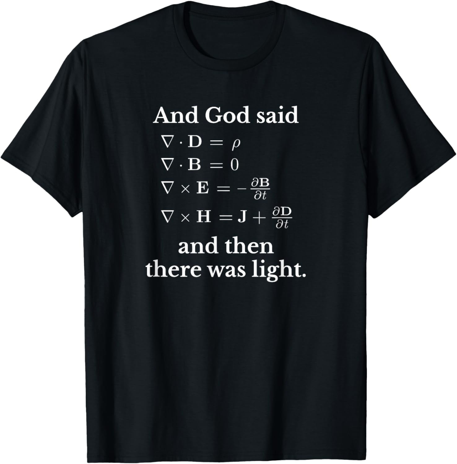 And God Said Maxwell's Equations T-Shirt men and women can wear, black ...