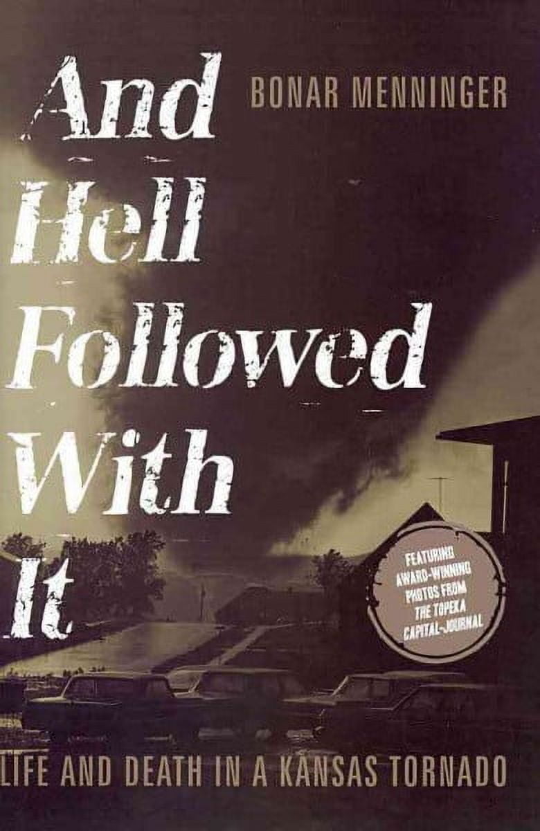 And Hell Followed With It : Life and Death in a Kansas Tornado ...