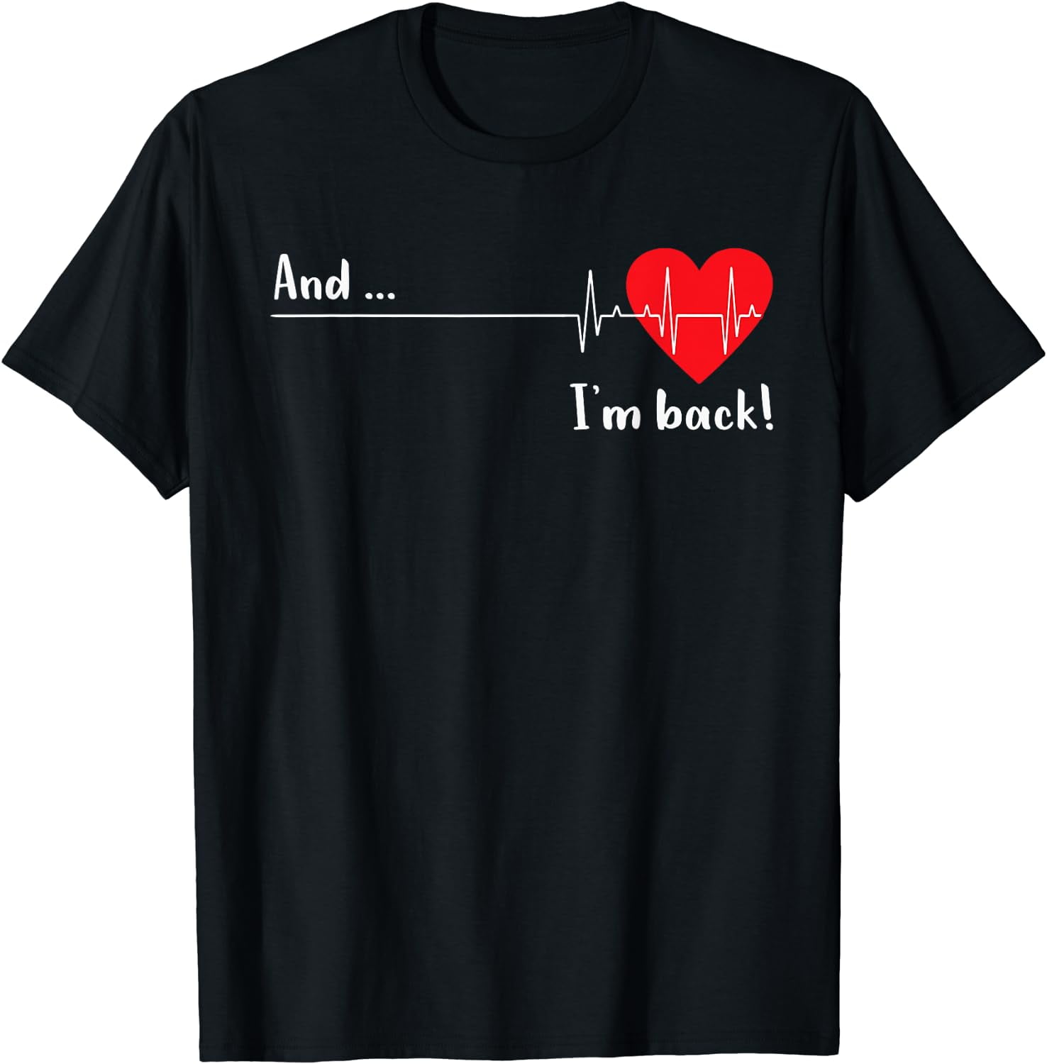 And I'm Back EKG Heartbeat For Cardiologist Heart Survivor T-Shirt ...