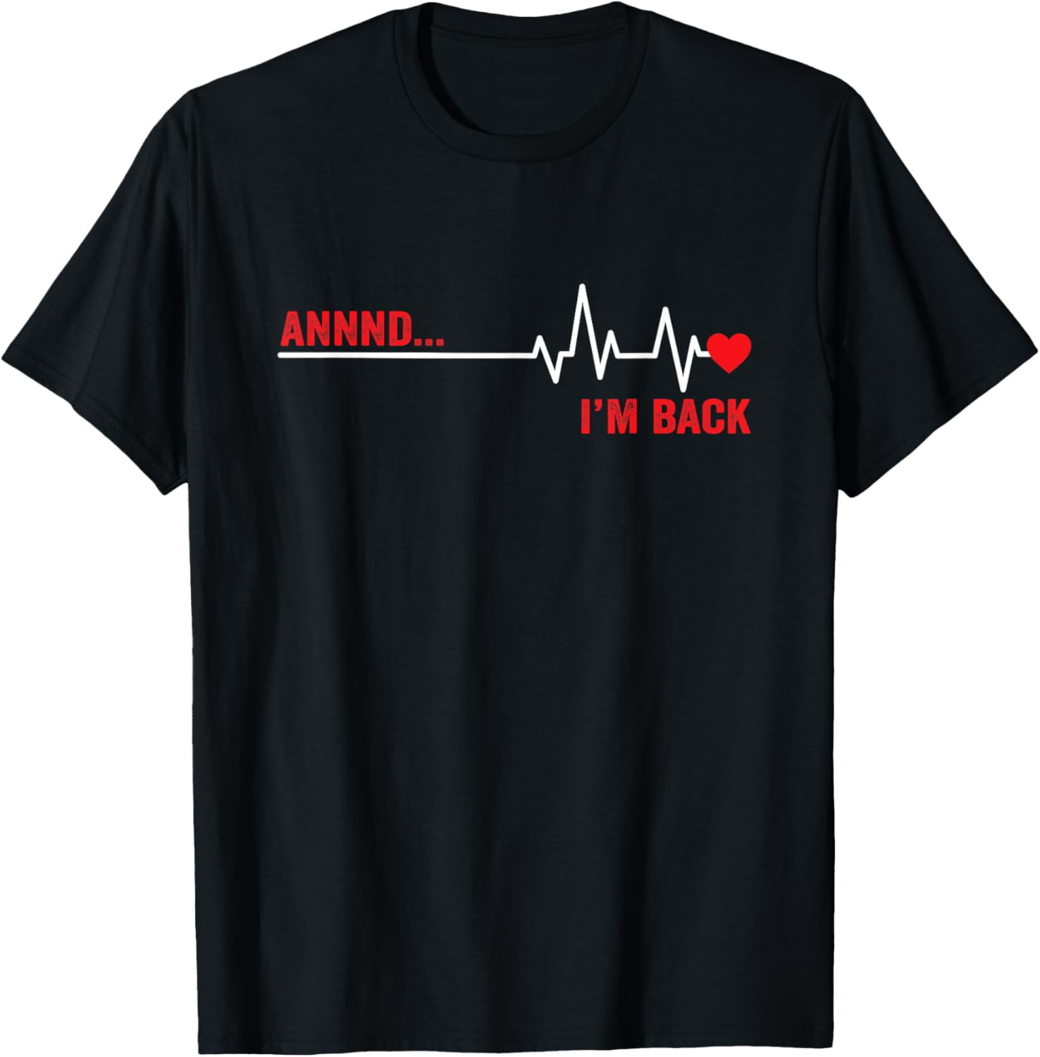 And I'm Back EKG Heartbeat For Cardiologist Heart Survivor T-Shirt ...