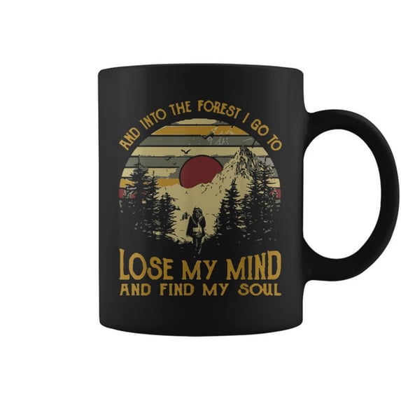 And Into The Forest I Go To Lose My Mind Camping Hiking Coffee Mugs ...