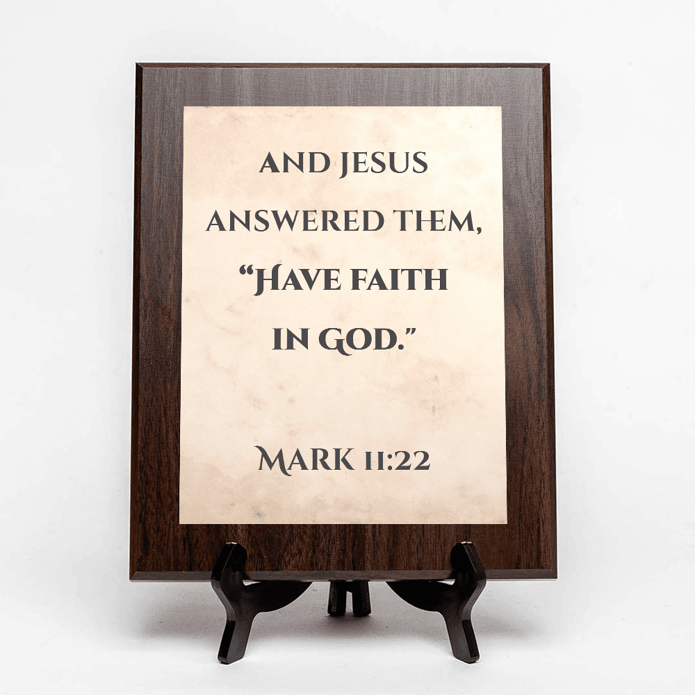 And Jesus answered them, “Have faith in God." Mark 11:22, Wooden Frame ...