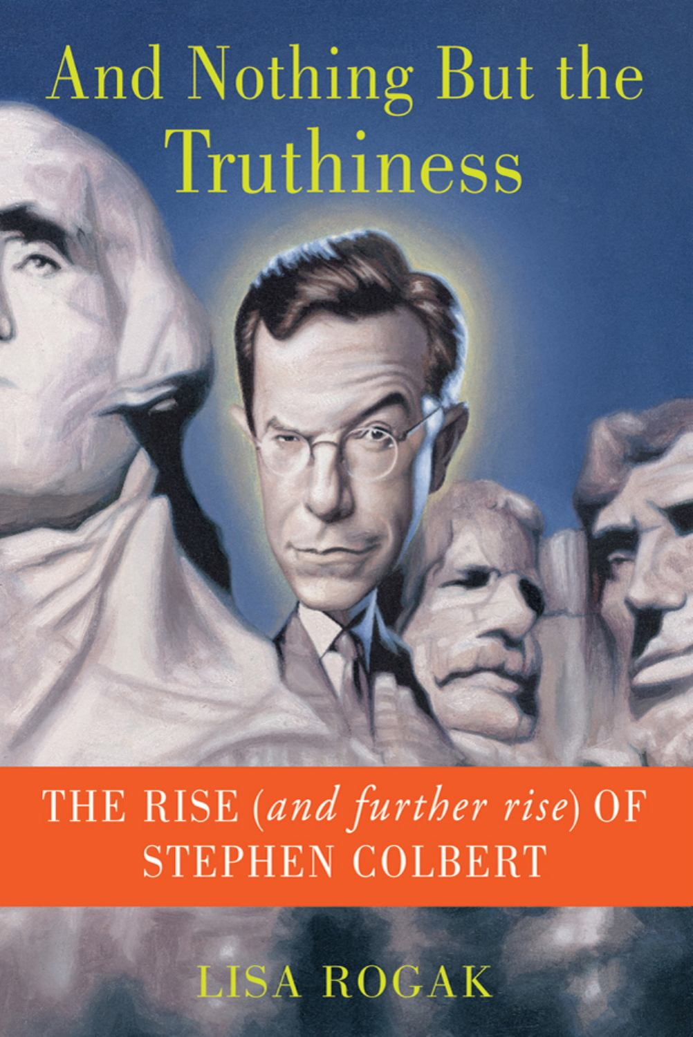 And Nothing but the Truthiness: The Rise (and Further Rise) of Stephen ...