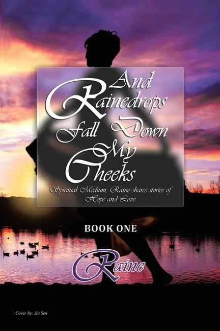 And Rainedrops Fall Down My Cheeks: Raine shares stories of Hope and ...