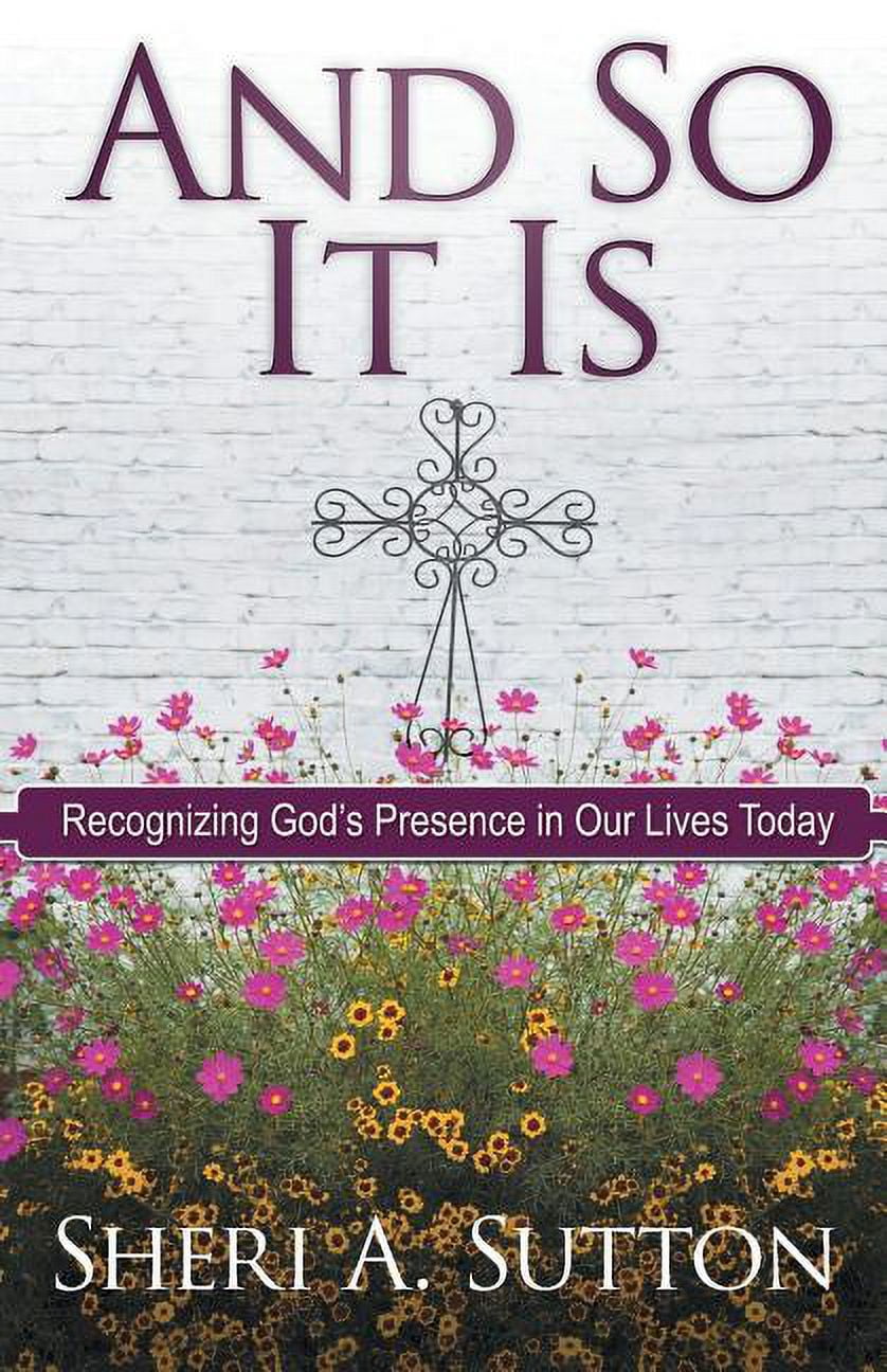 And So It Is: Recognizing God's Presence in Our Lives Today (Paperback ...