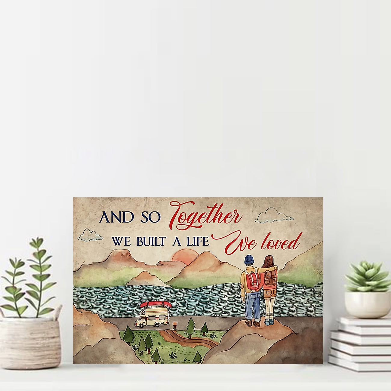 And So Together We Built A Life We Loved Poster 24 x 36 Inch Poster ...