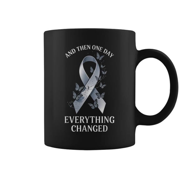 And Then One Day Everything Changed Brain Tumor Awareness Coffee Mugs ...