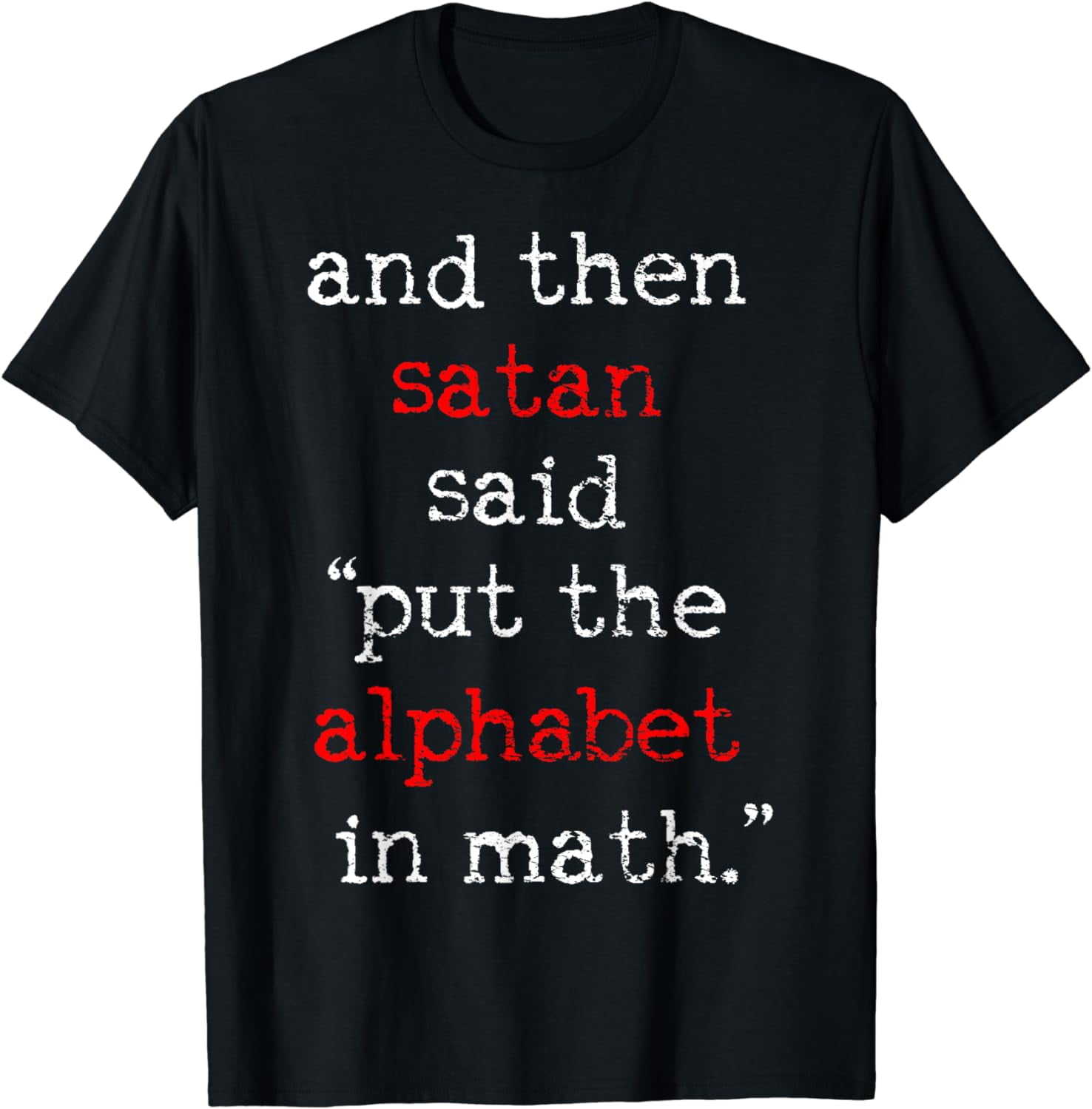 And Then Satan Said Put The Alphabet In Math T-Shirt - Walmart.com