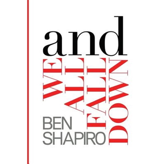 And We All Fall Down (Paperback) by Ben Shapiro - Walmart.com
