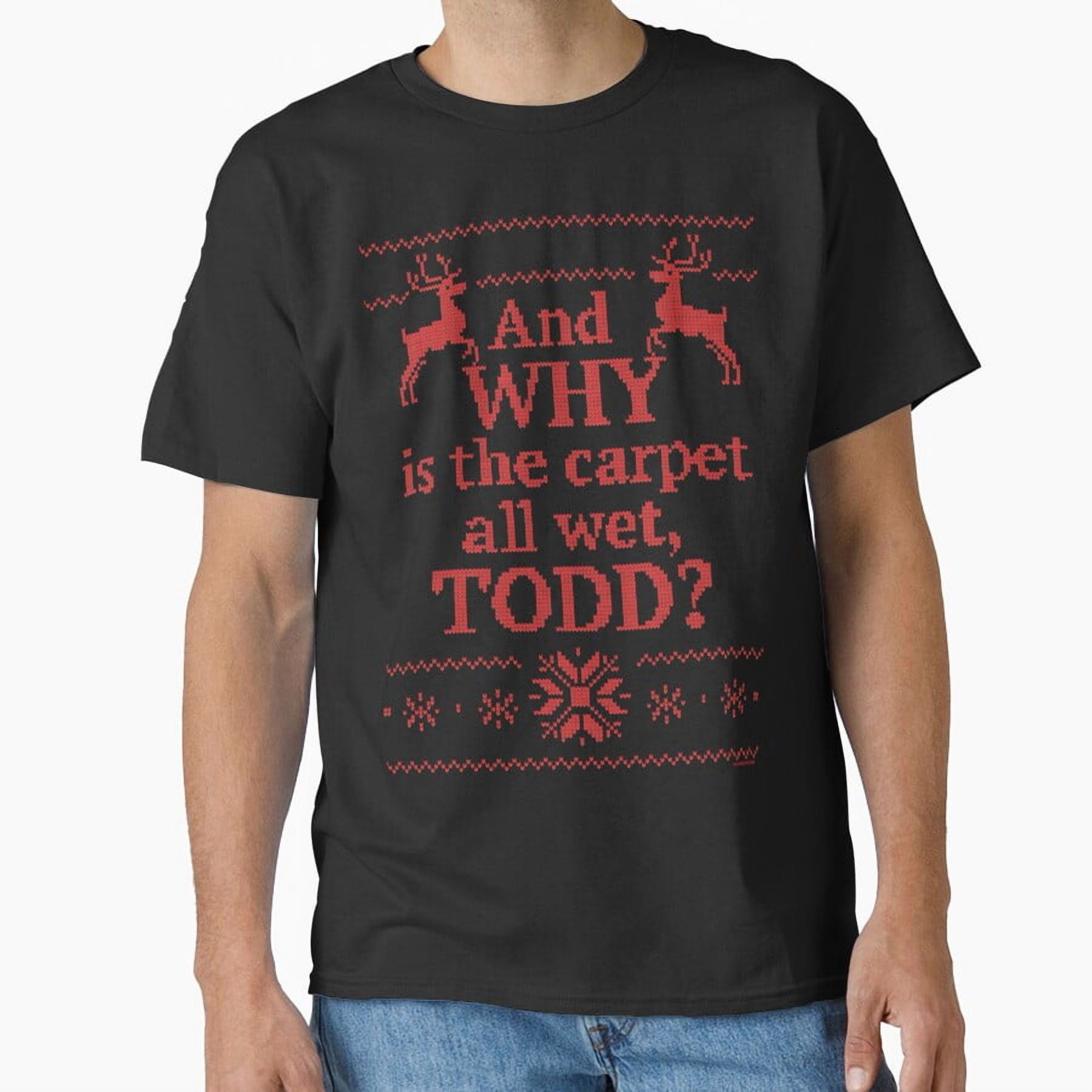 And Why Is The Carpet All Wet Todd Funny Christmas Vacation Red Ink ...