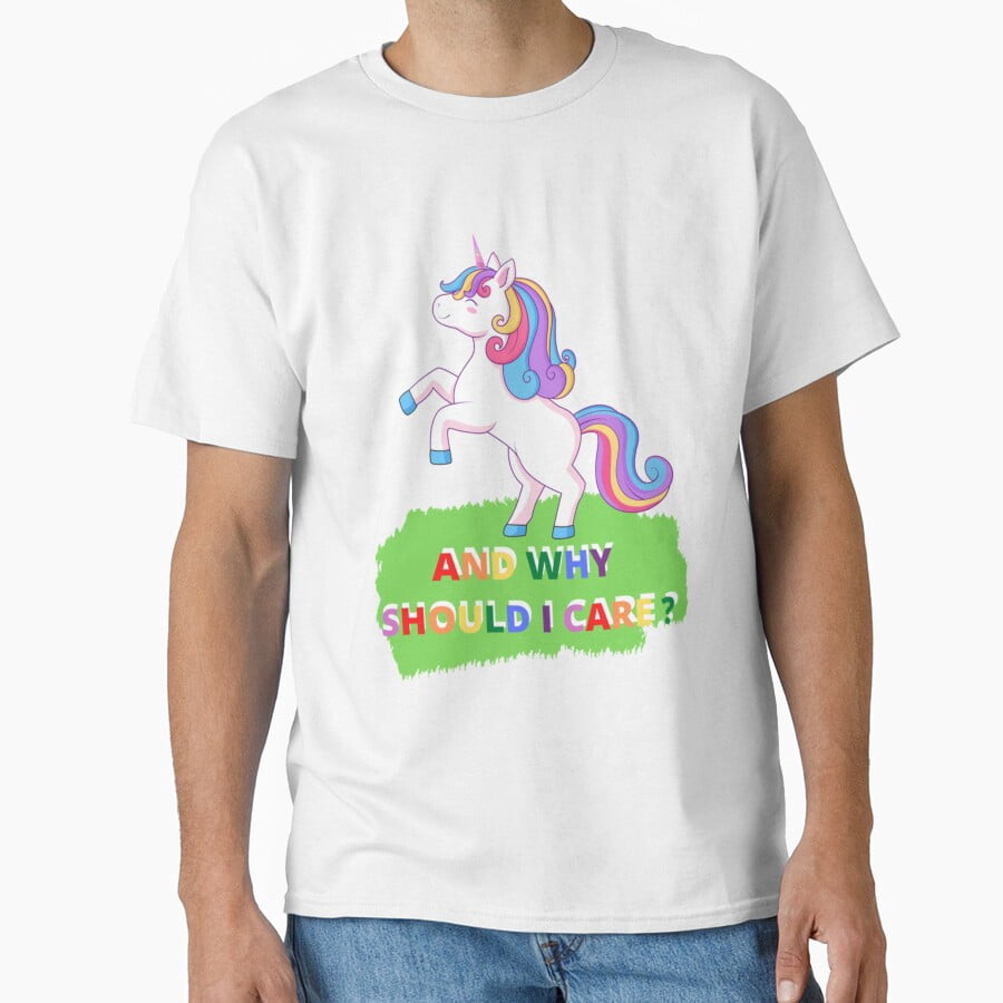And Why Should I Care Sarcastic White Puppet Unicorn Variant G T-Shirt ...