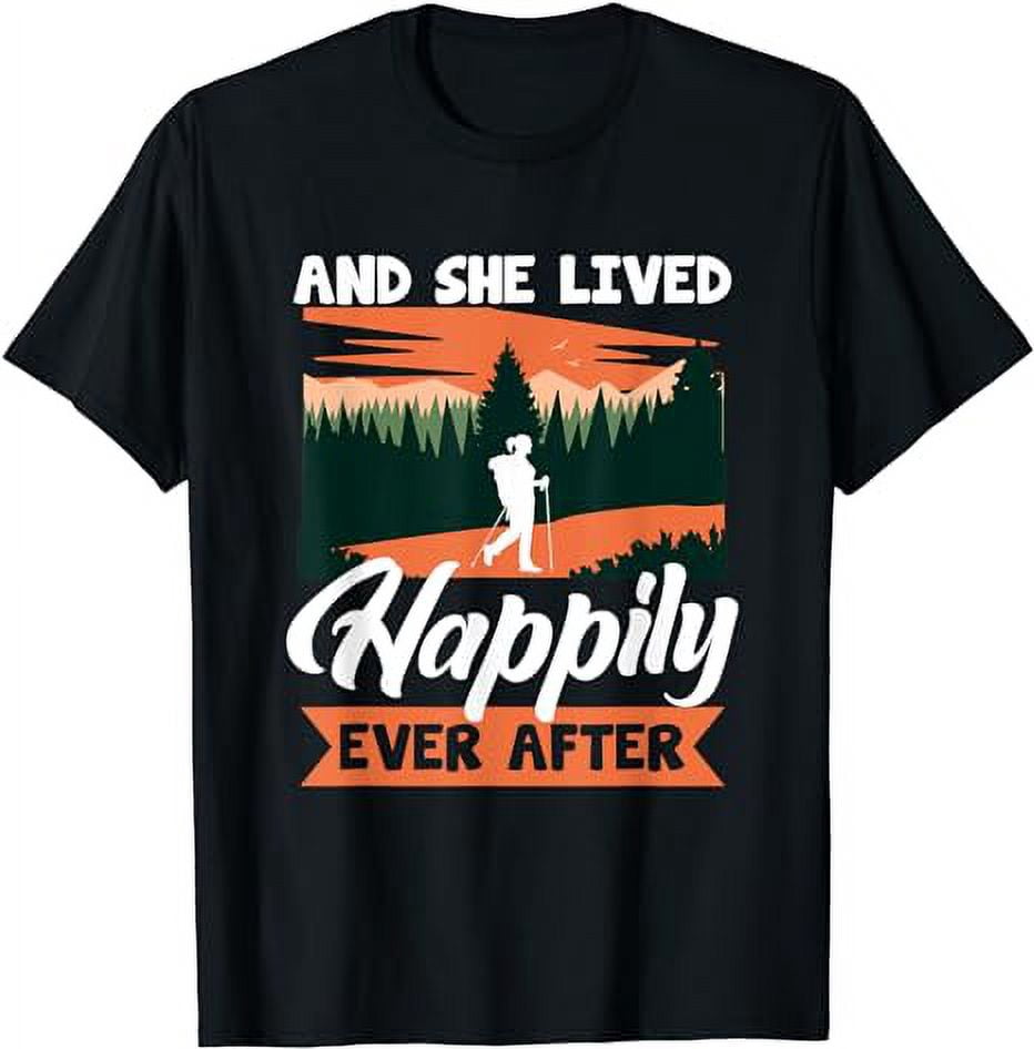 And she lived happily ever after - She hikes and wanders T-Shirt ...