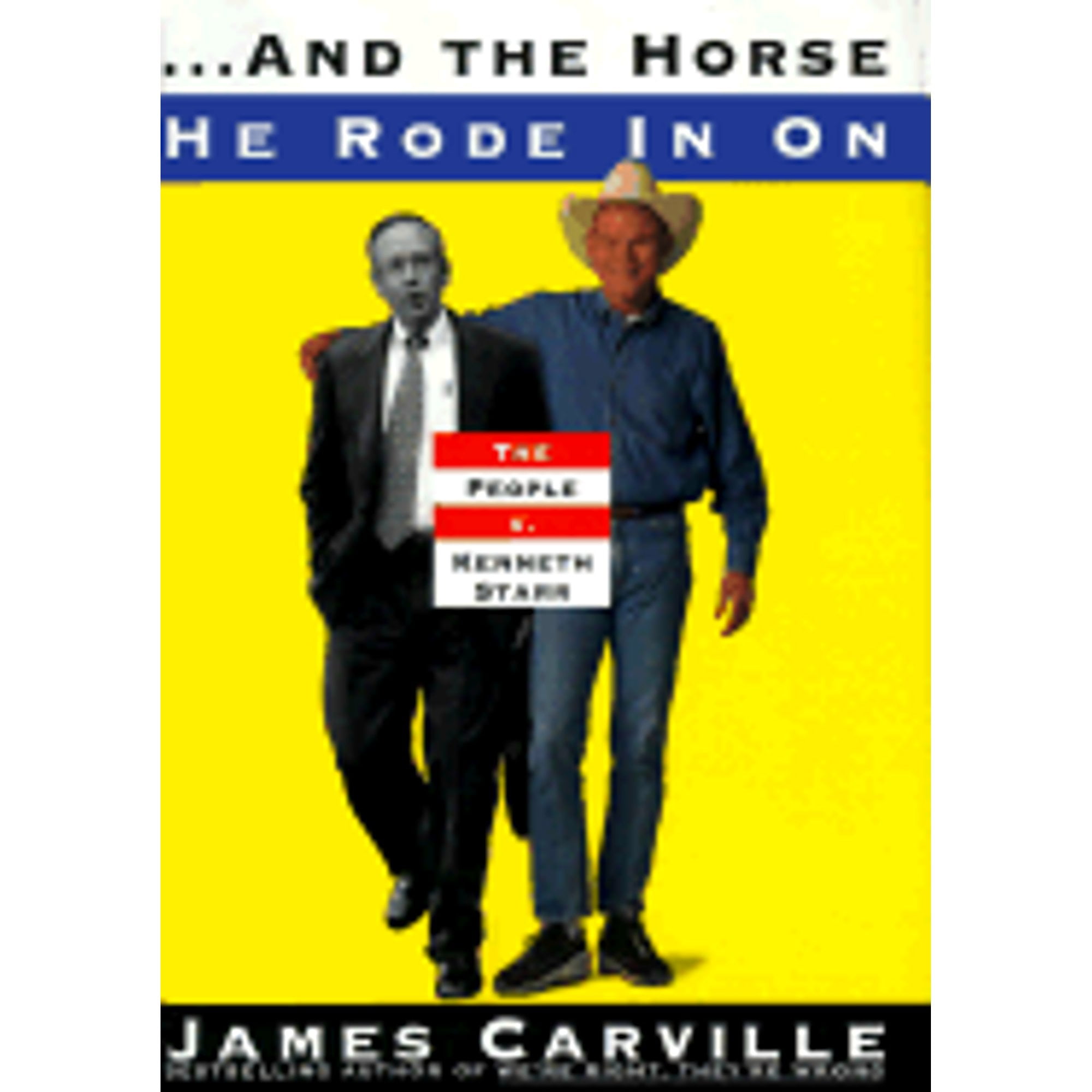 And the Horse He Rode in on : The People v. Kenneth Starr (Hardcover ...