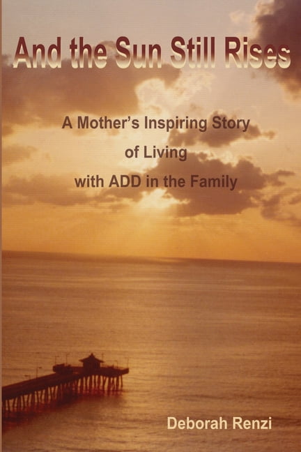 And the Sun Still Rises: A Mother's Inspiring Story of Living with Add ...