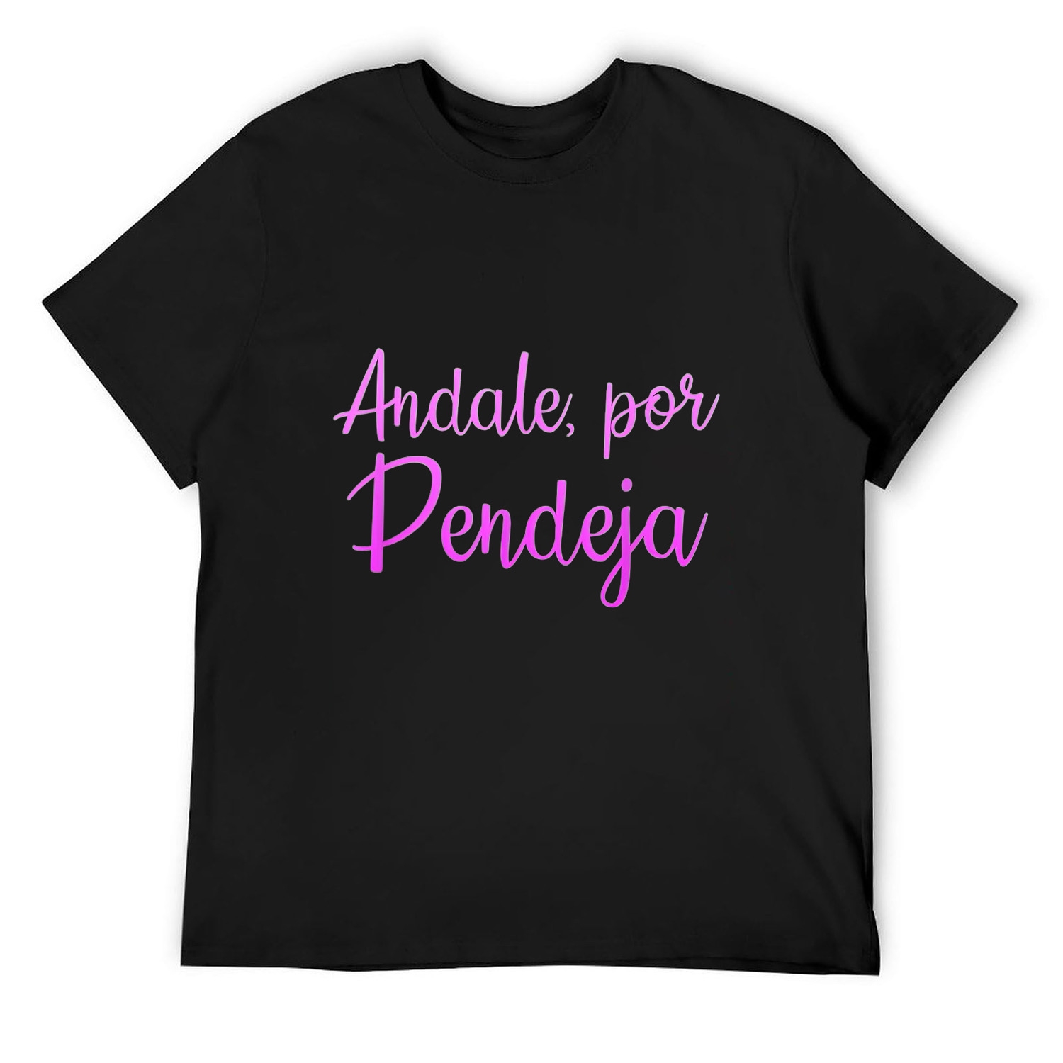 Andale Por Pendeja Mama Divertida Funny mom T-Shirt Black X-Large ...