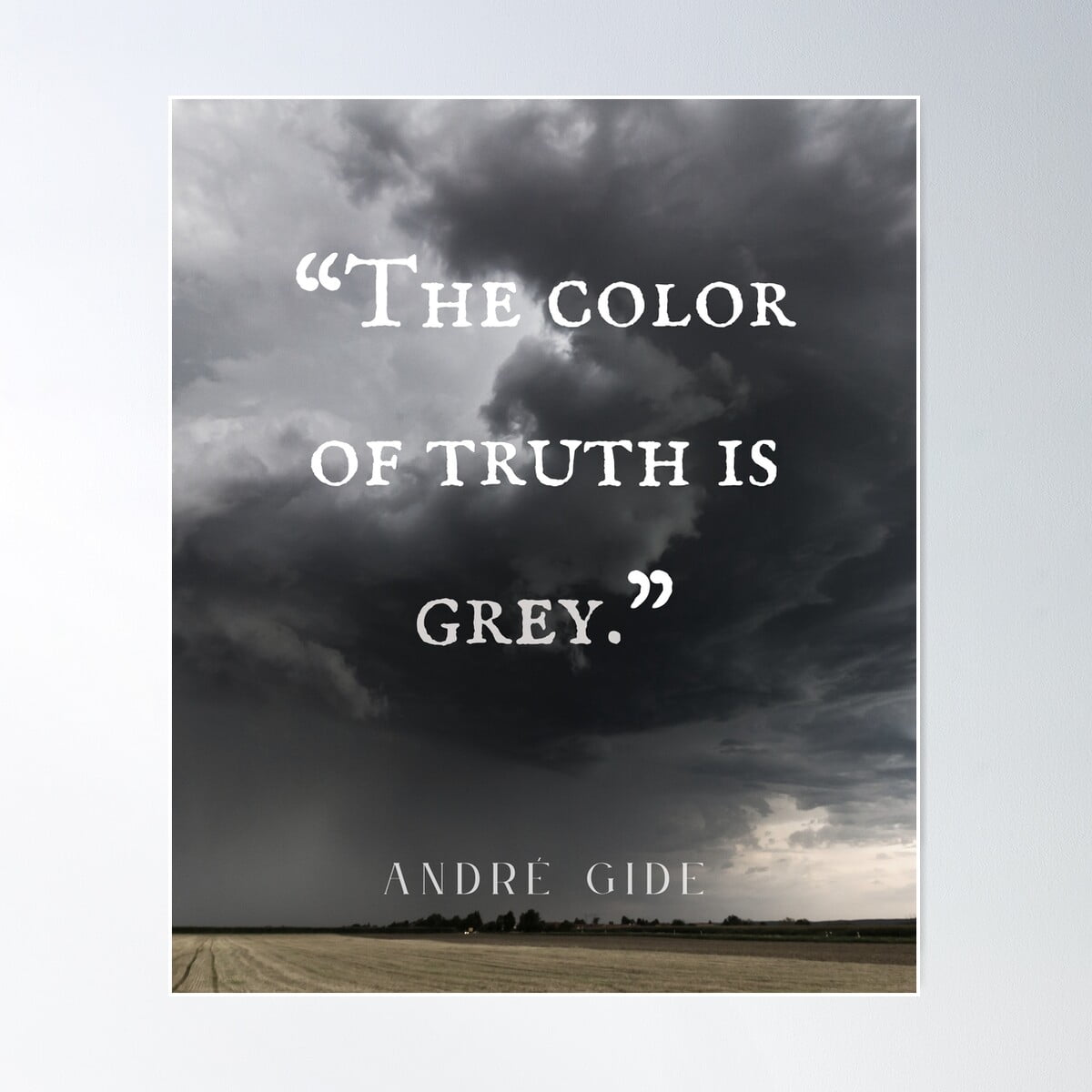 André Gide Quote: “The Color Of Truth Is Grey.” Poster Wall Art, Modern ...