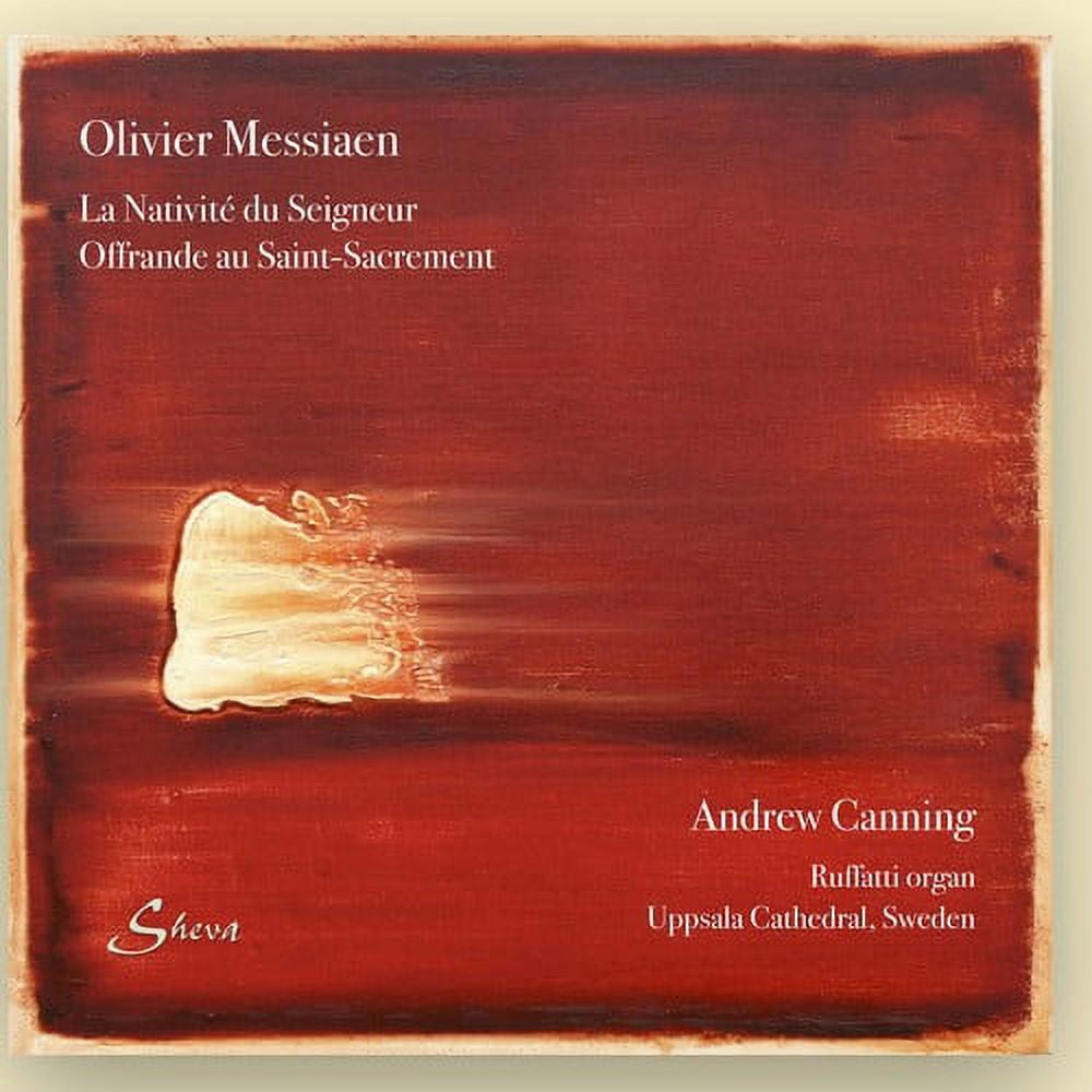 Andrew Canning - Messiaen: La Nativiti du Seigneur & Offrande au Saint ...