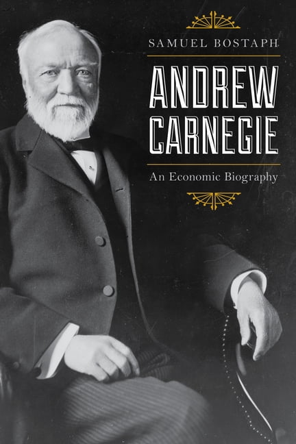 Andrew Carnegie: An Economic Biography, (Paperback) - Walmart.com