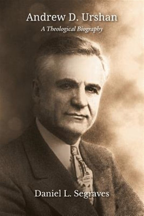 Andrew D. Urshan: A Theological Biography (Paperback) by Daniel L ...