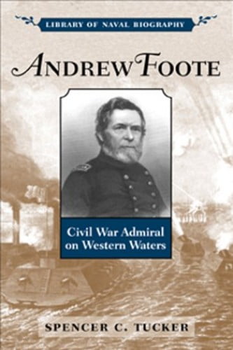 Pre-Owned Andrew Foote: Civil War Admiral on Western Waters (Hardcover ...