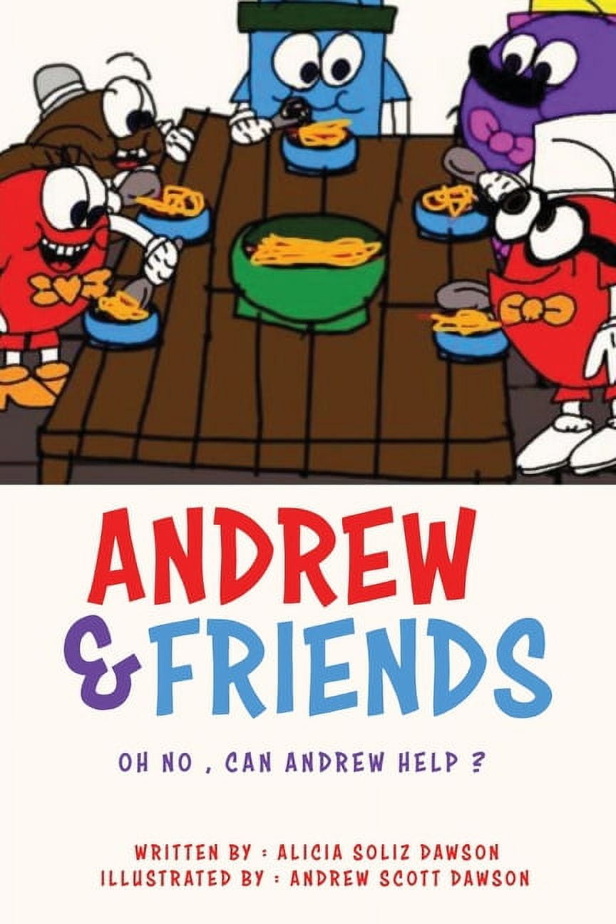 Andrew & Friends: Oh no, can Andrew help ? -- Alicia Soliz Dawson ...