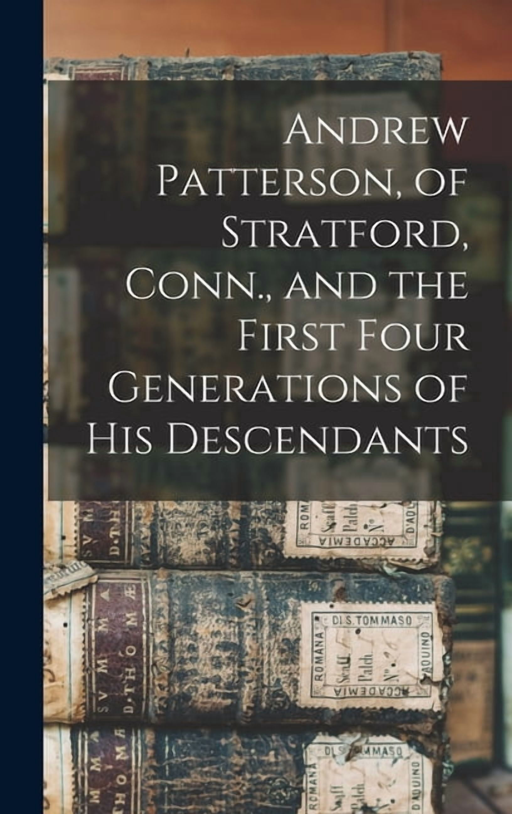 Andrew Patterson, of Stratford, Conn., and the First Four Generations ...