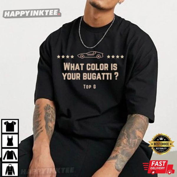 Andrew Tate Quote What Color Is Your Bugatti T-Shirt - Walmart.com