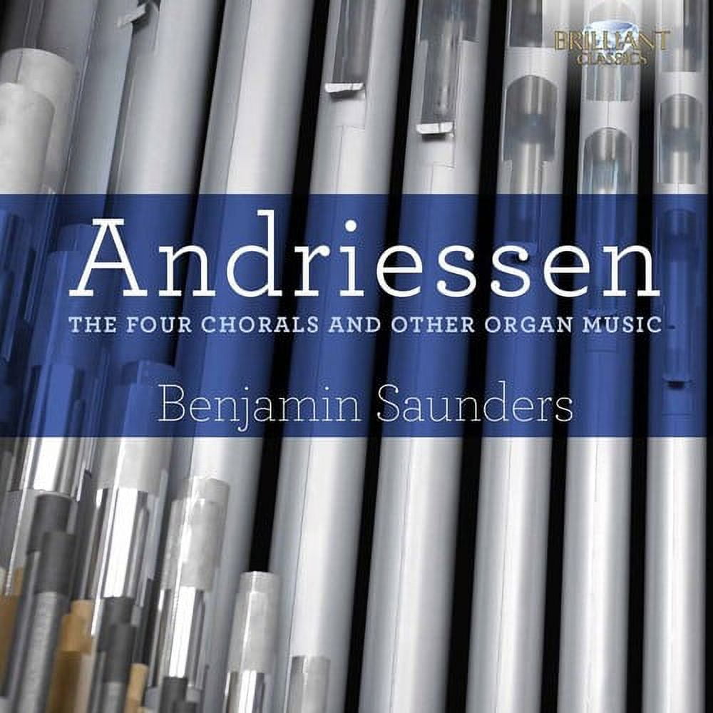 Andriessen / Saunders,Benjamin - Four Chorals & Other Organ Music - Classical - CD - Walmart.com