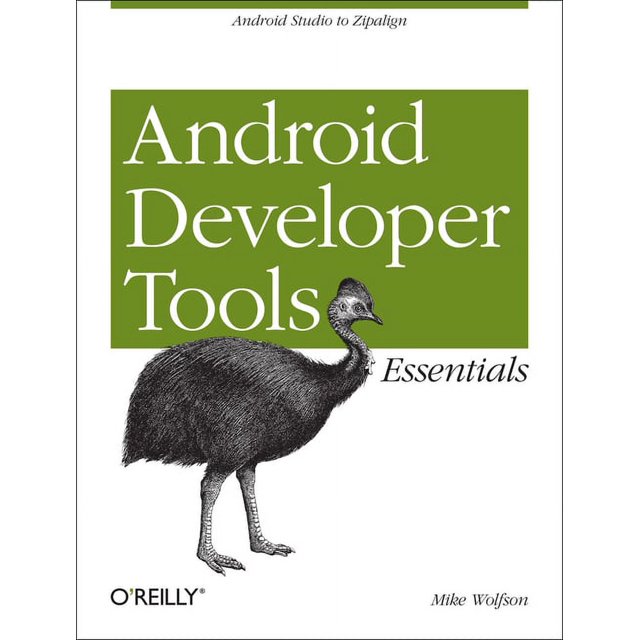 Android Developer Tools Essentials : Android Studio to Zipalign ...