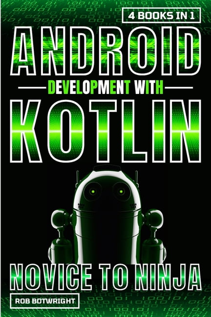 Android Development With Kotlin: Novice To Ninja (Paperback) - Walmart.com Android Development With Kotlin: Novice To Ninja (Paperback) - Walmart.com