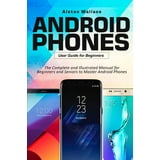 Android Phones User Guide for Beginners: The Complete and Illustrated ...