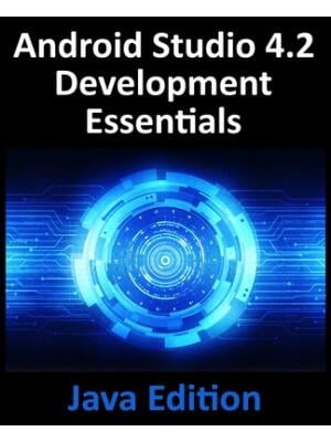Android Studio 4.2 Development Essentials - Java Edition : Developing Android Apps Using Android ...