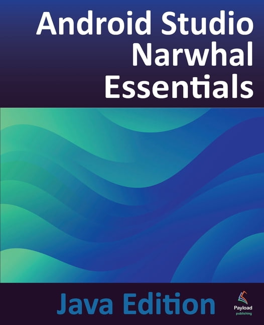 Android Studio Narwhal Essentials - Java Edition: Developing Android ...