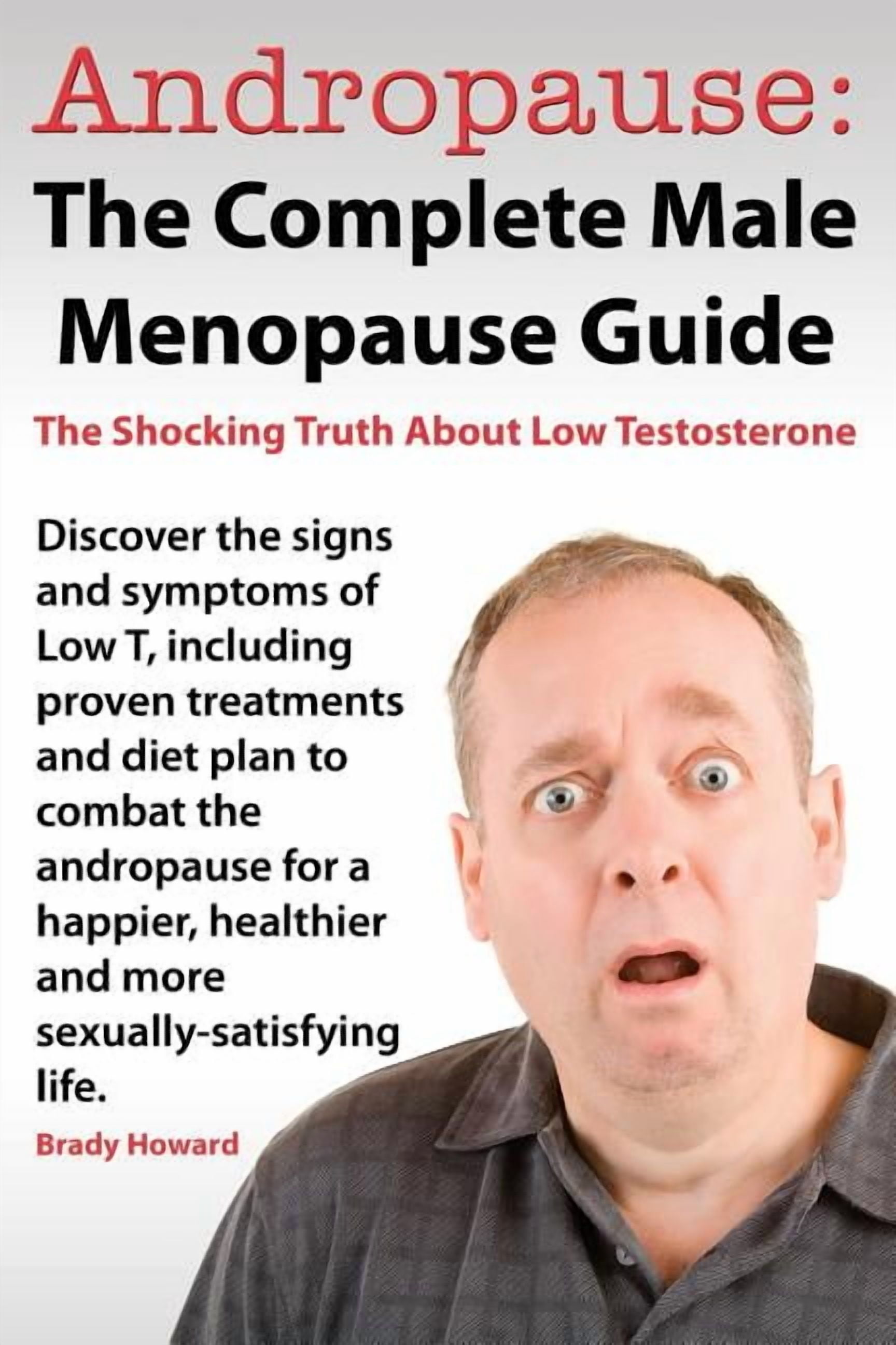Andropause: The Complete Male Menopause Guide. Discover the Shocking ...