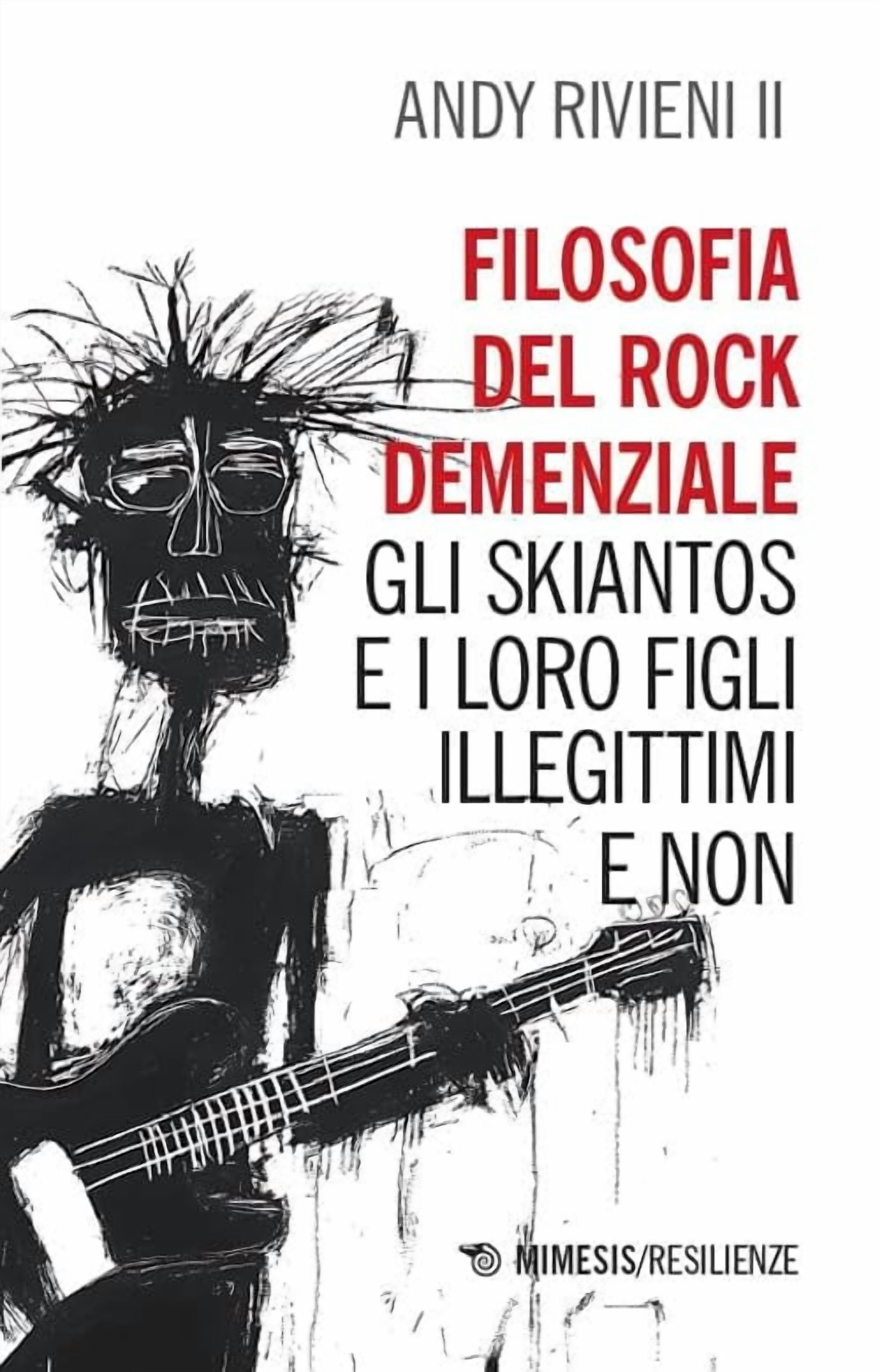 Andy Rivieni II Filosofia del rock demenziale. Gli Skiantos e i loro ...