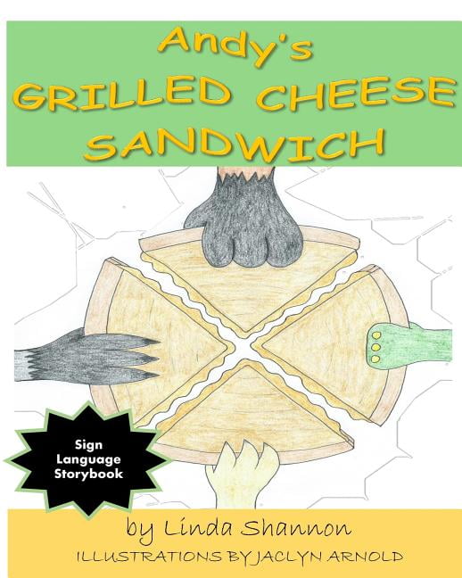 Andy's Grilled Cheese Sandwich: Sign Language Storybook, (Paperback ...
