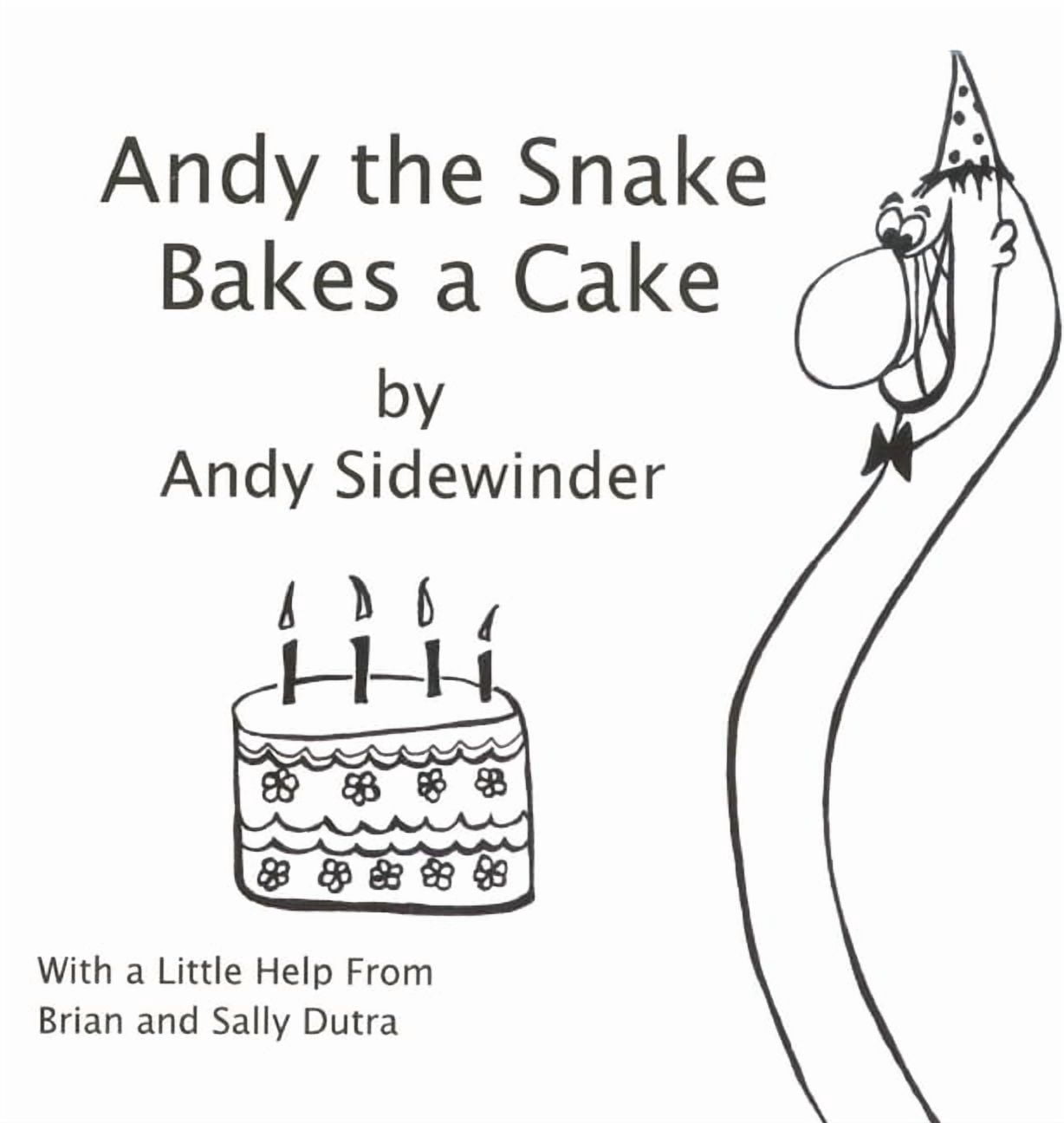 Andy the Snake Bakes a Cake: by Andy Sidewinder (Hardcover) by Sally ...