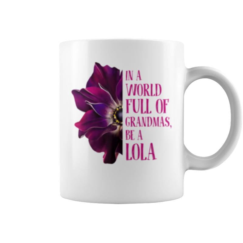 Anemone World Full Of Grandmas Be Lola Grandmas Gifts Coffee Mugs ...
