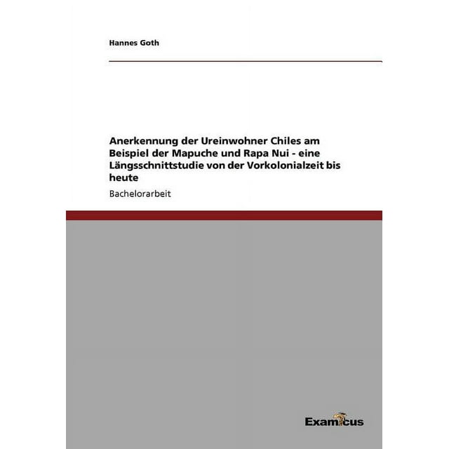 Anerkennung der Ureinwohner Chiles am Beispiel der Mapuche und Rapa Nui - eine ...