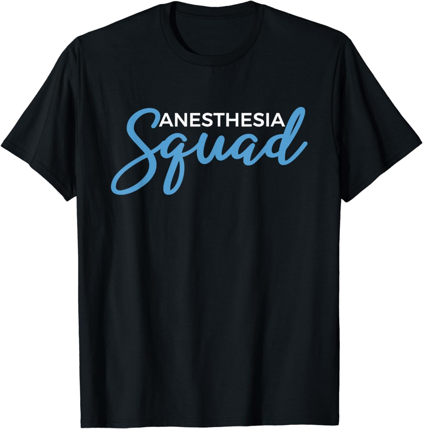Anesthesia Squad Medical Humor Gifts for Anesthetists T-Shirt - Walmart.com