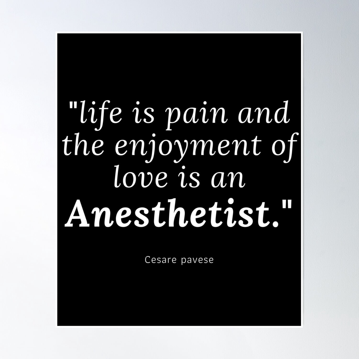 Anesthetist Nurses Quote Life Is Pain And The Enjoyment Of Love Is An ...