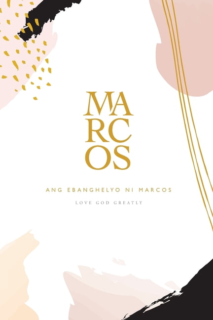 Ang Ebanghelyo ni Marcos: A Love God Greatly Tagalog Bible Study ...